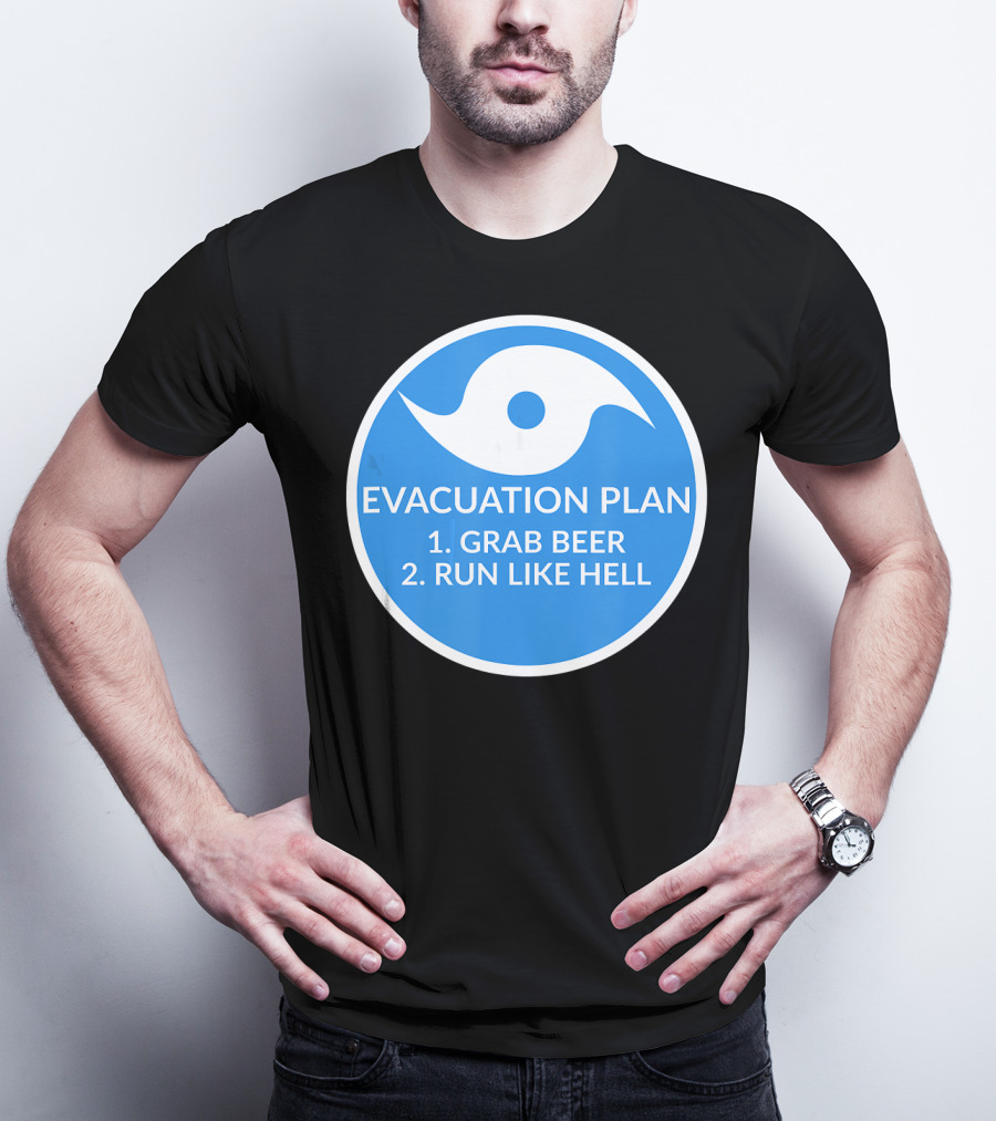Evacuation Plan Grab Beer Run Like Hell Hurricane T-Shirt