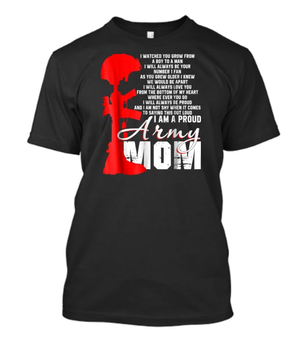 I Am A Proud Army Mom I Will Always Love You Forever Proud T-Shirt