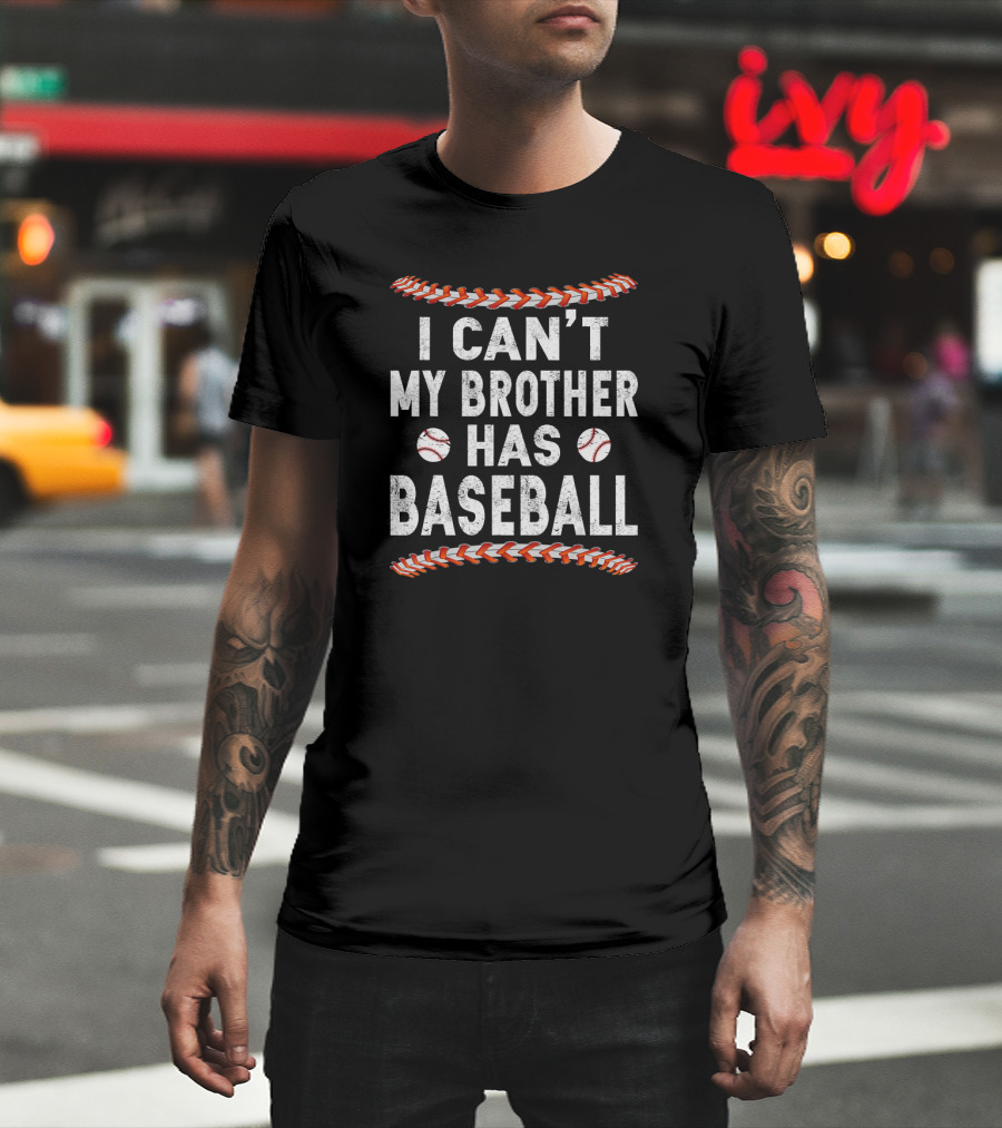 I Can't My Brother Has Baseball Game Stitch Baseballs T-Shirt