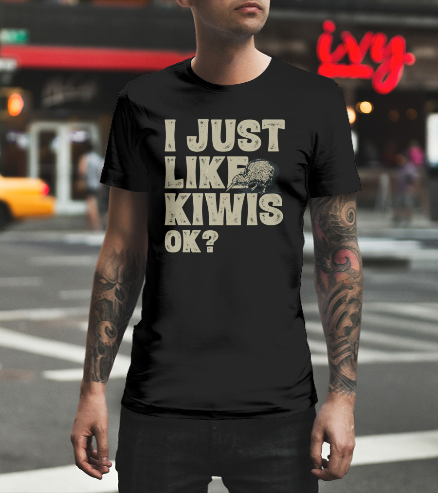 I Just Like Kiwis OK Kiwi Bird T-Shirt