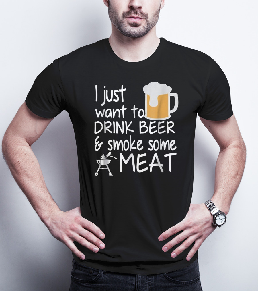 I Just Want To Drink Beer And Smoke Some Meat With A Mug And Barbecue Grill T-Shirt