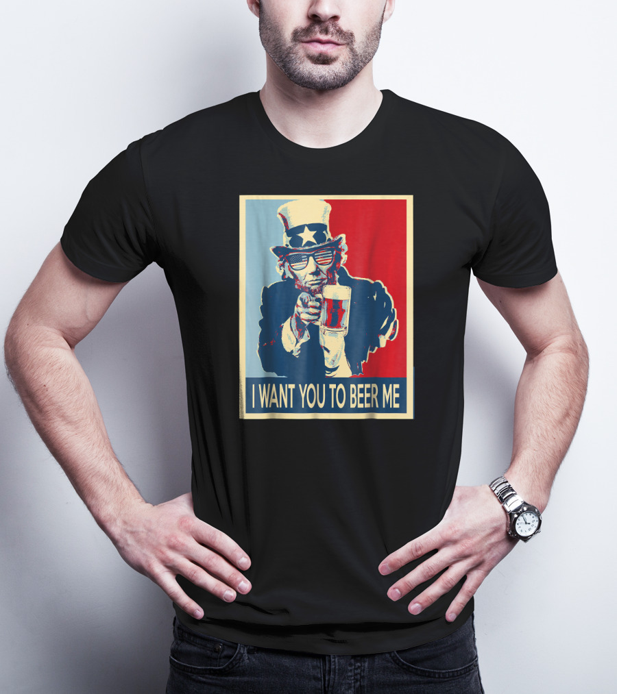 I Want You To Beer Me Uncle Sam T-Shirt