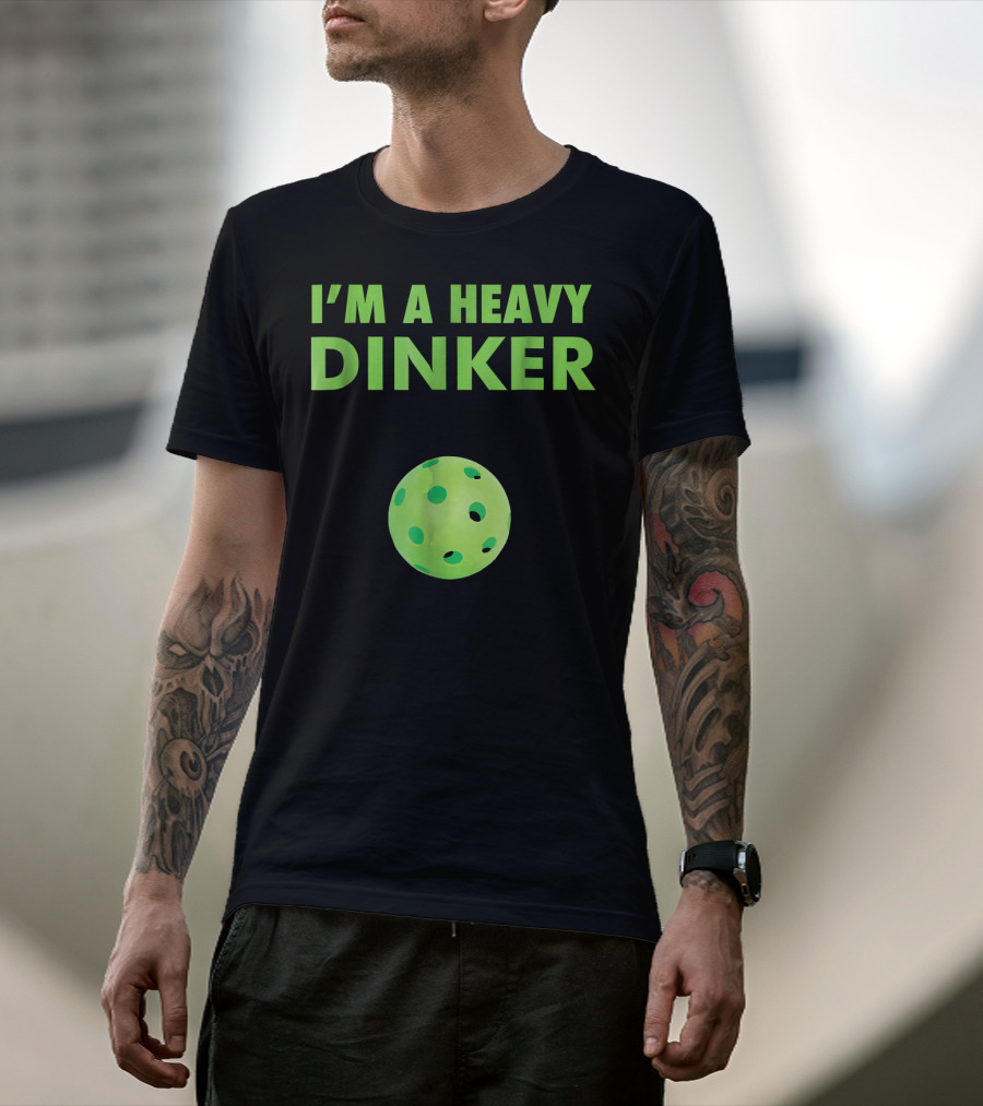I'm A Heavy Dinker Funny Cute Pickleball T-Shirt