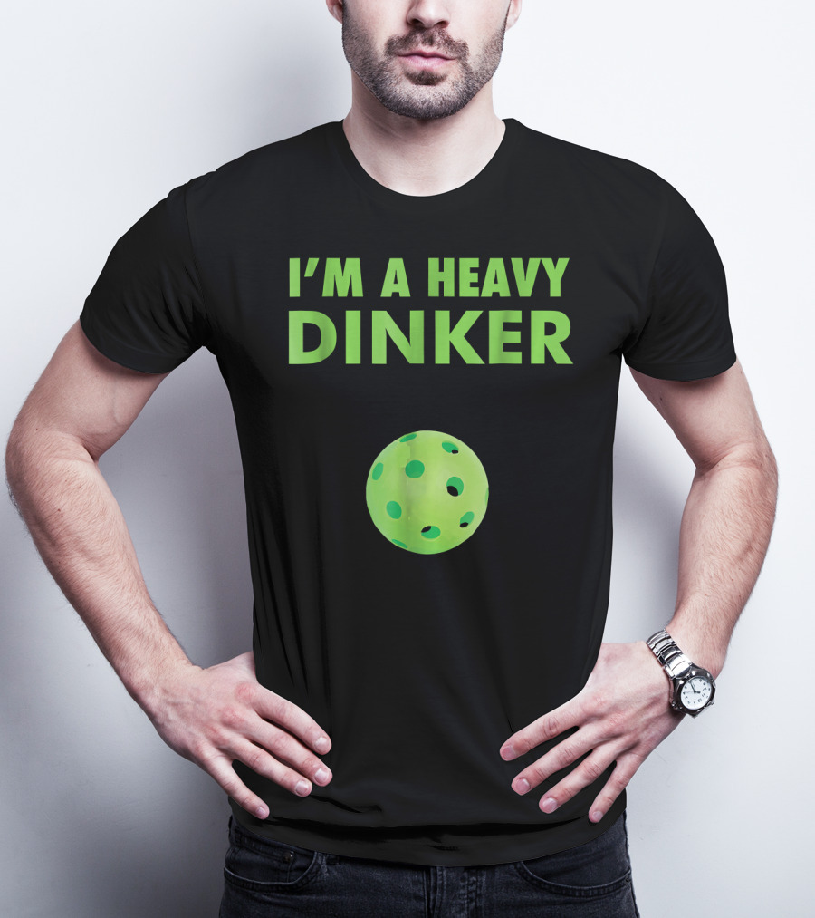 I'm A Heavy Dinker Funny Cute Pickleball T-Shirt