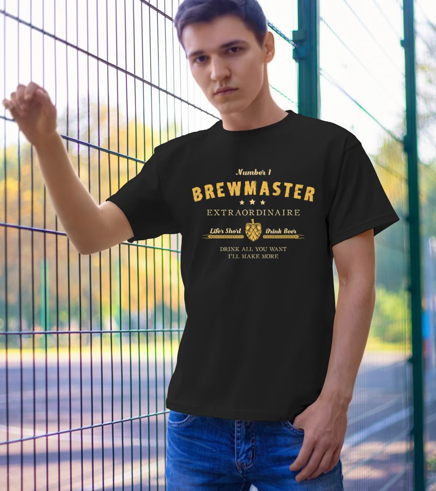 Number 1 Brewmaster Extraordinaire Life's Short Drink Beer Drink All You Want I'll Make More T-Shirt