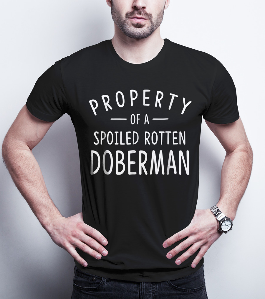 Property Of A Spoiled Rotten Doberman T-Shirt