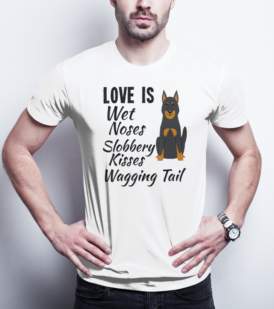 Love Is Wet Noses Slobbery Kisses Wagging Tail Doberman Pinscher I Love My Dog Dobie T-Shirt