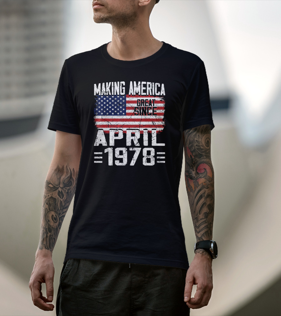 Making America Great Since April 1978 American Flag T-Shirt