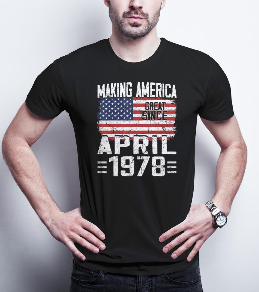 Making America Great Since April 1978 American Flag T-Shirt