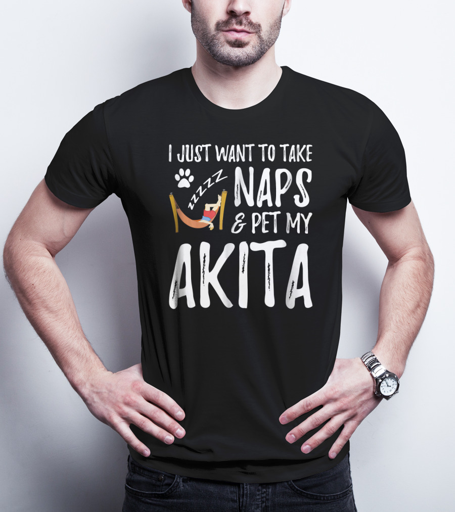 I Just Want To Take Naps And Pet My Akita T-Shirt