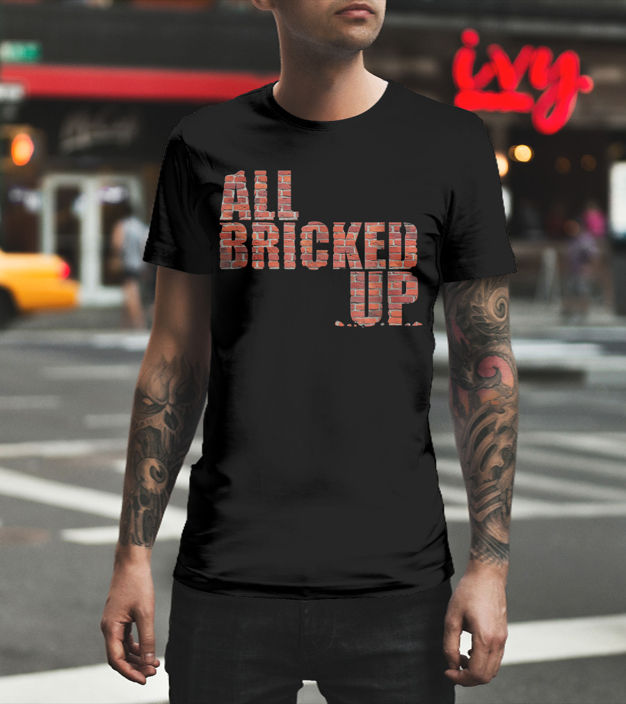All Bricked Up Brick Mason Masonry Wall Blocks Construction T-Shirt