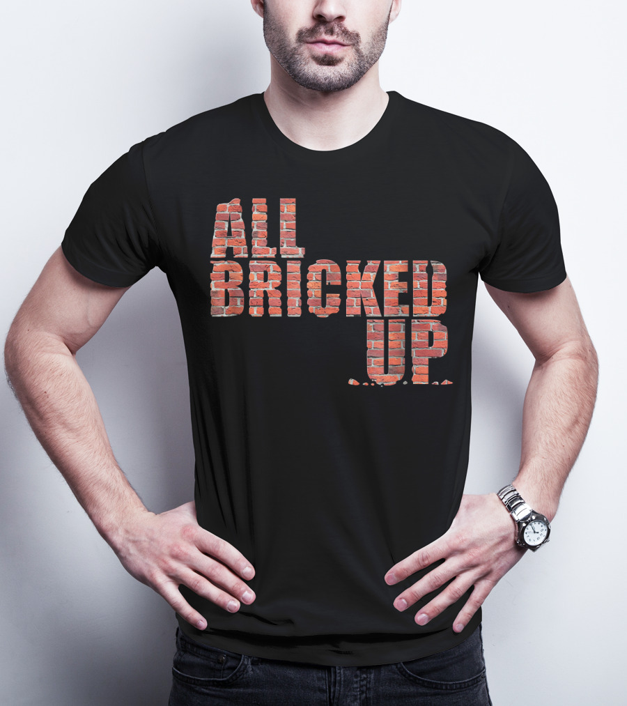 All Bricked Up Brick Mason Masonry Wall Blocks Construction T-Shirt