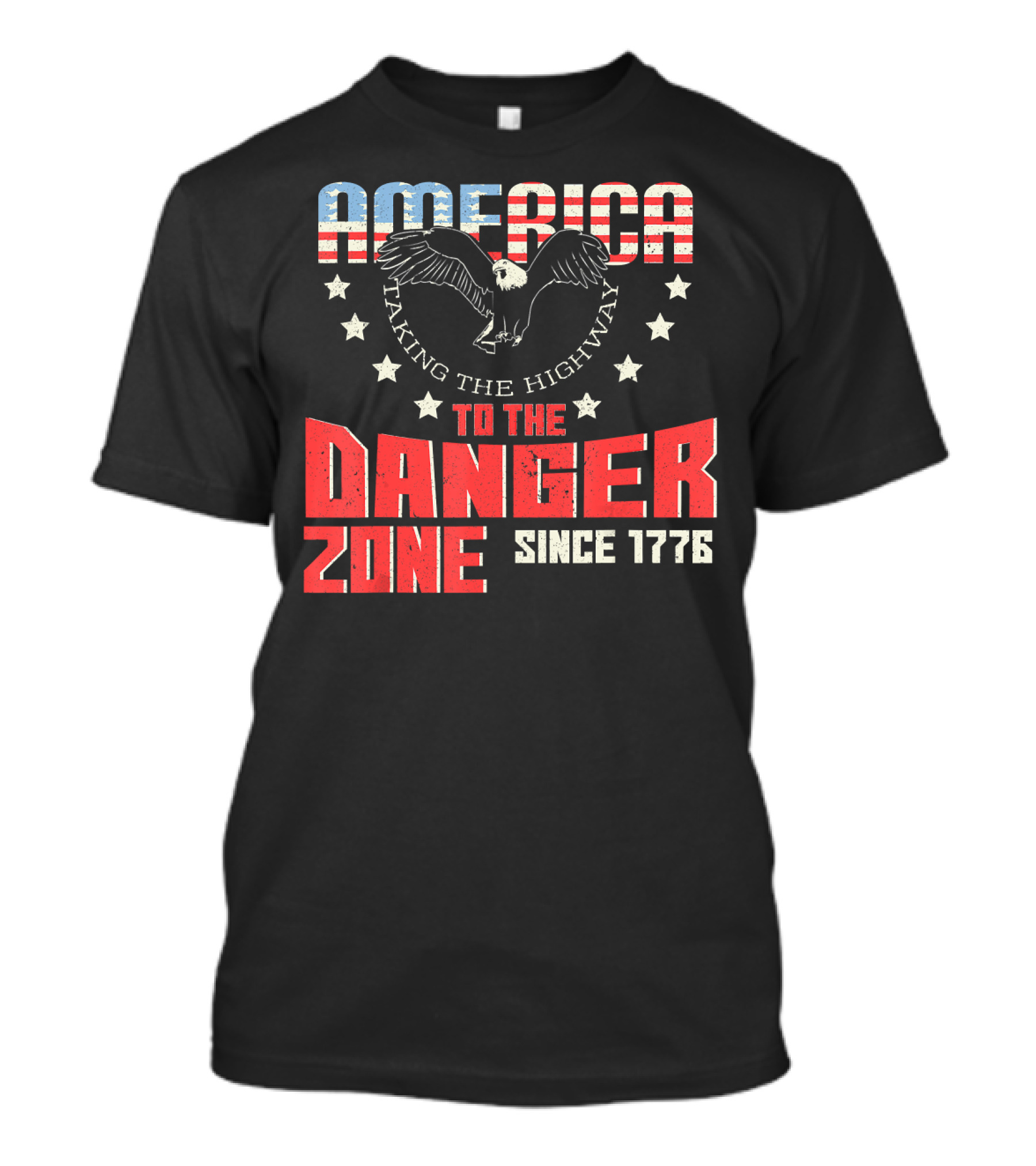 AMERICA Eagle Taking The Highway To The Danger Zone Since 1776 T-Shirt