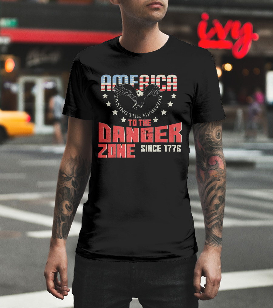 AMERICA Eagle Taking The Highway To The Danger Zone Since 1776 T-Shirt