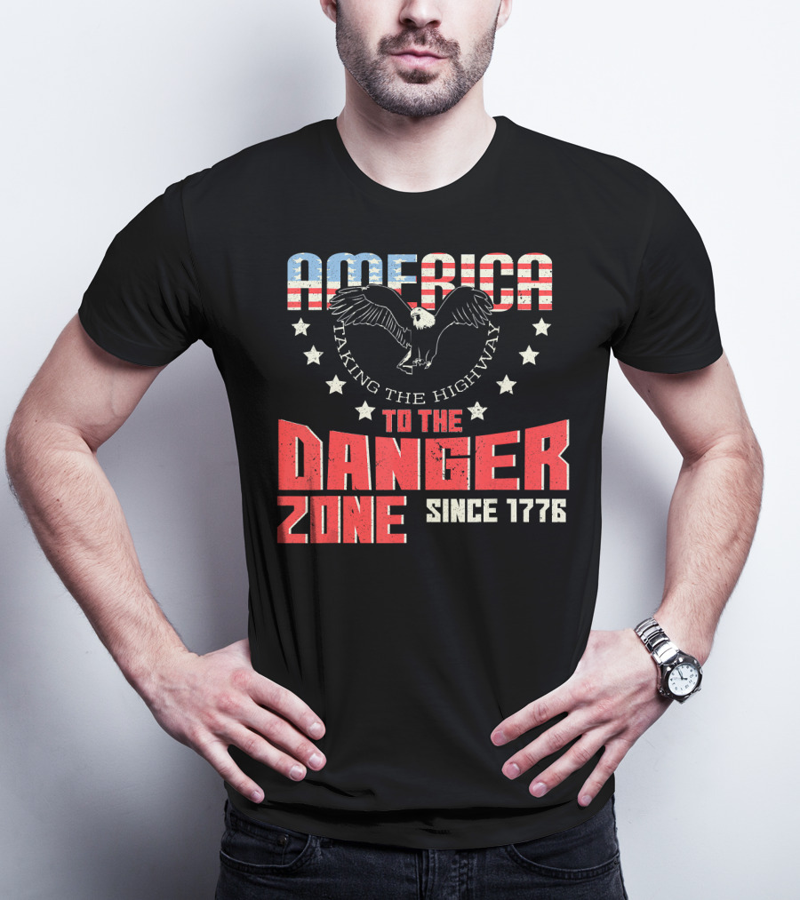 AMERICA Eagle Taking The Highway To The Danger Zone Since 1776 T-Shirt