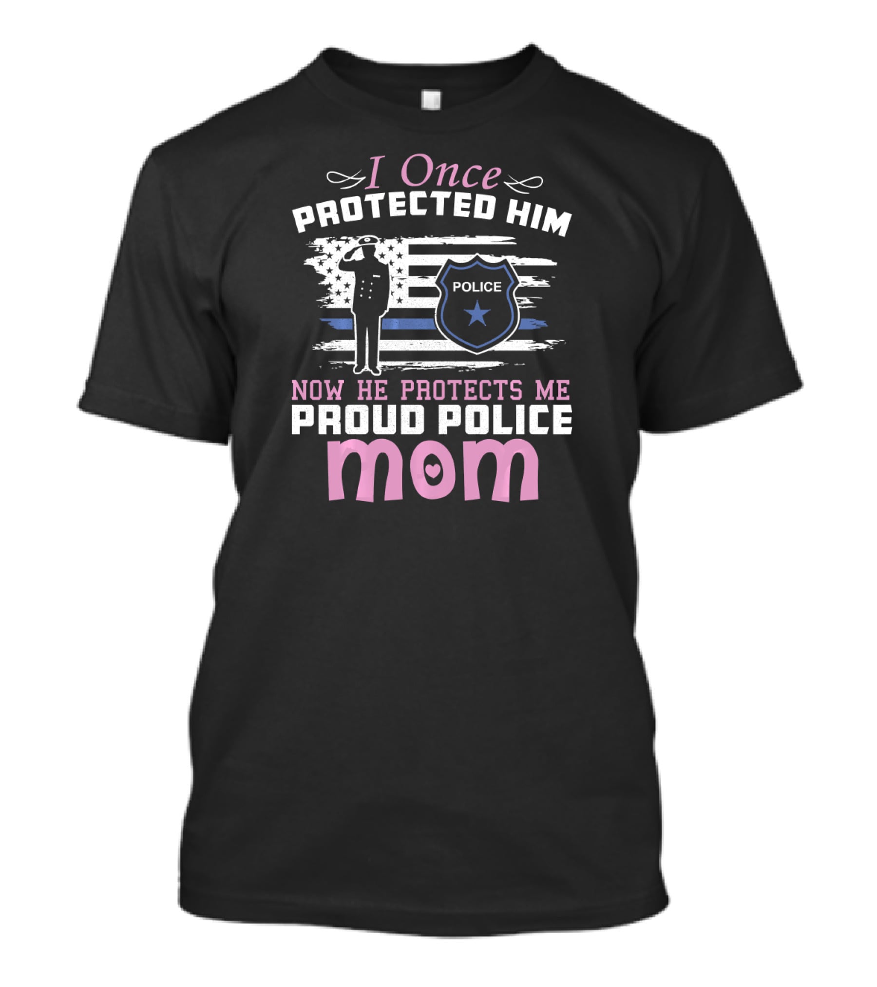 I Once Protected Him Now He Protects Me Proud Police Mom Thin Blue Line T-Shirt