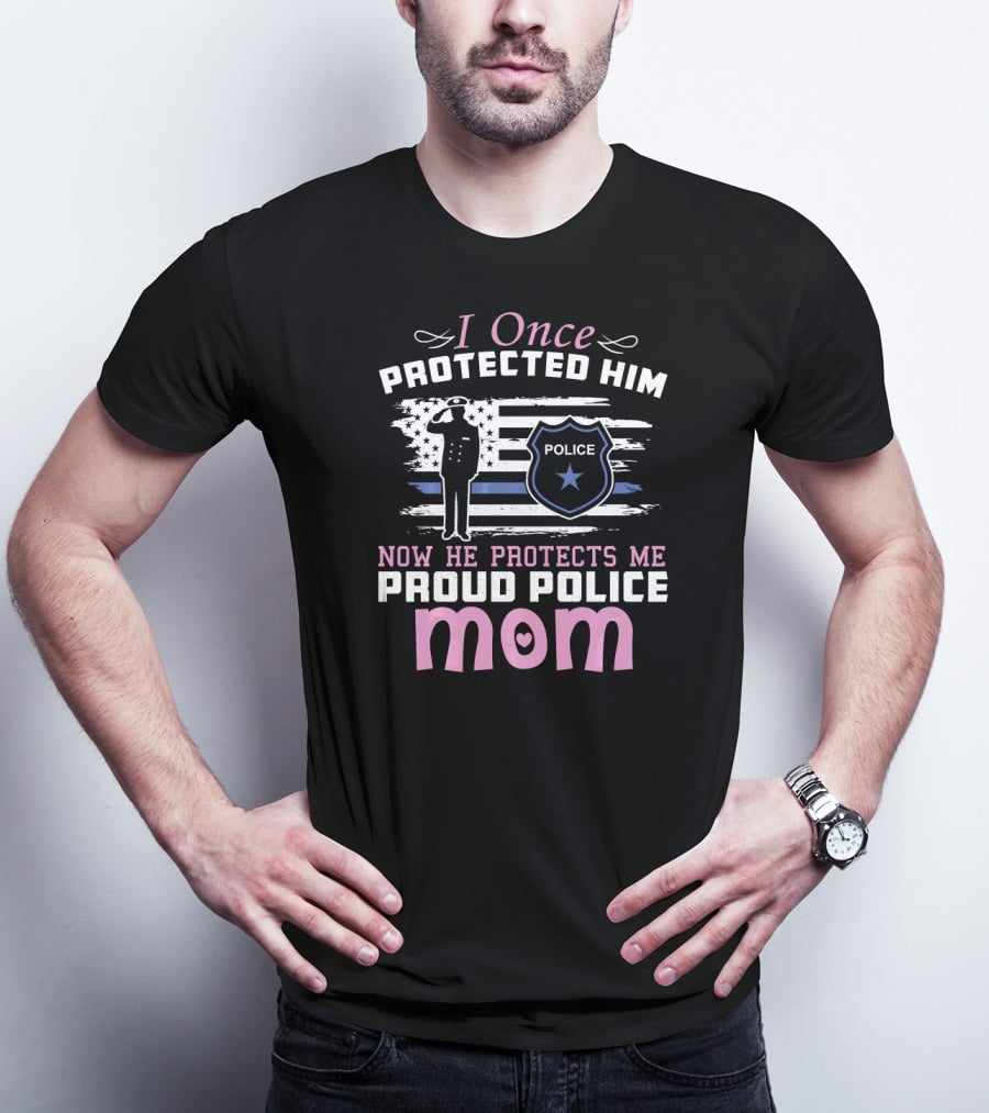 I Once Protected Him Now He Protects Me Proud Police Mom Thin Blue Line T-Shirt