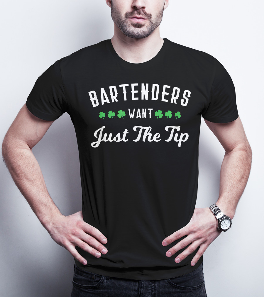 Bartenders Want Just The Tip Shamrock Humor T-Shirt