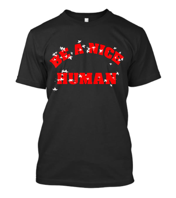 Be A Nice Human Vintage Love Distressed Red Text With Stars T-Shirt