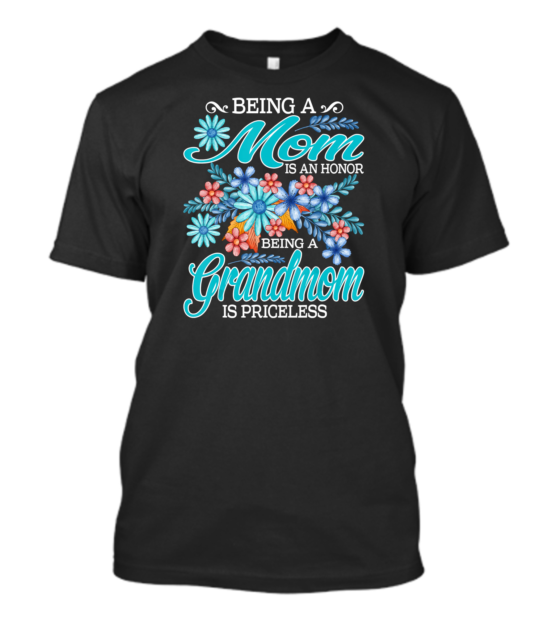 Being A Mom Is An Honor Being A Grandmom Is Priceless T-Shirt