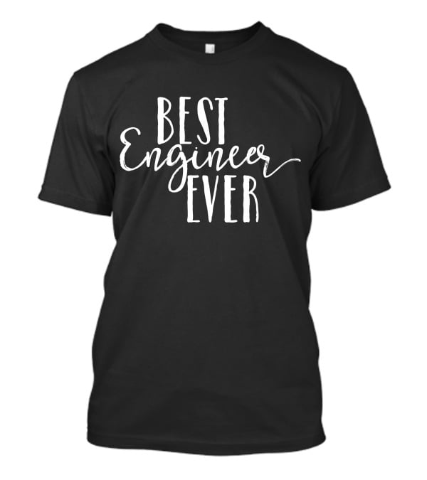 Best Engineer Ever T-Shirt