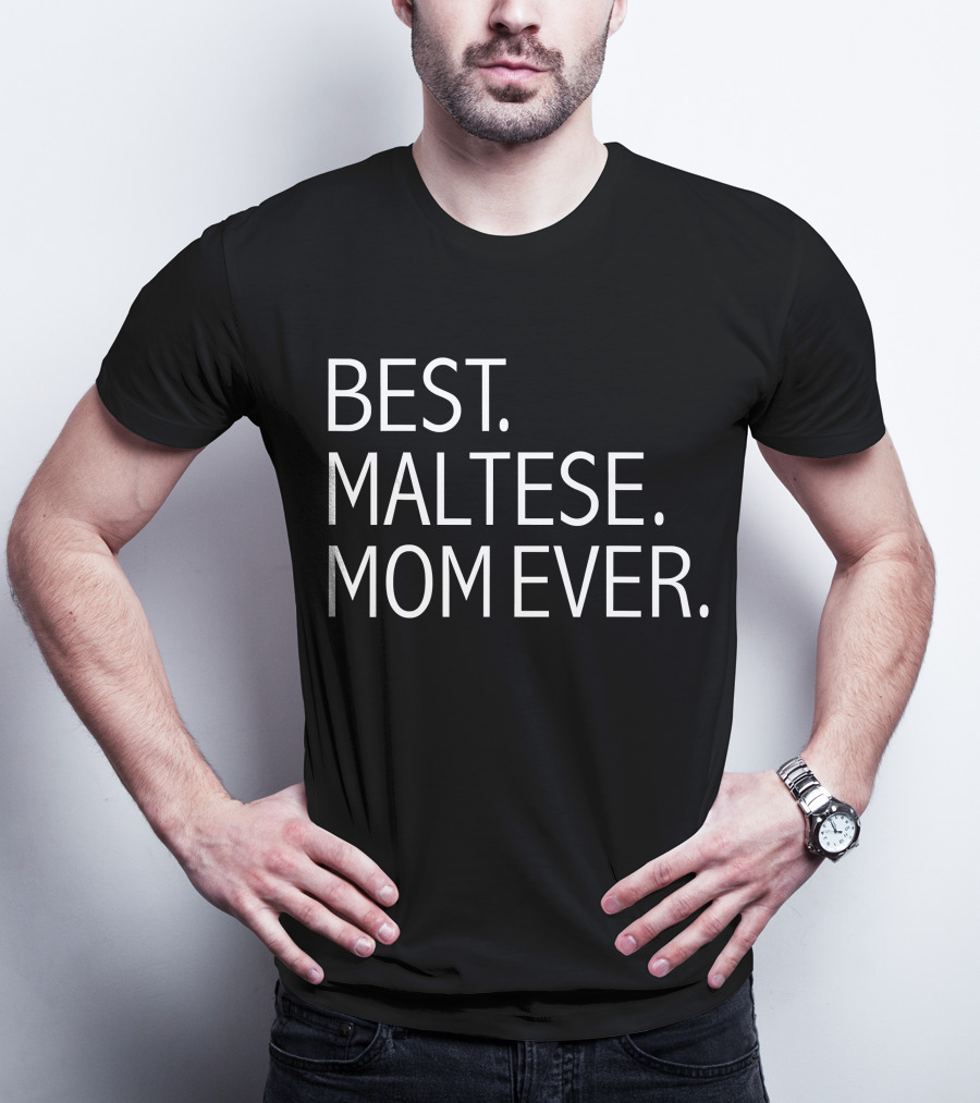 Best Maltese Mom Ever Funny Dog T-Shirt