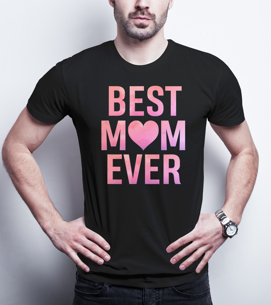 BEST MOM EVER Mother's Heart T-Shirt