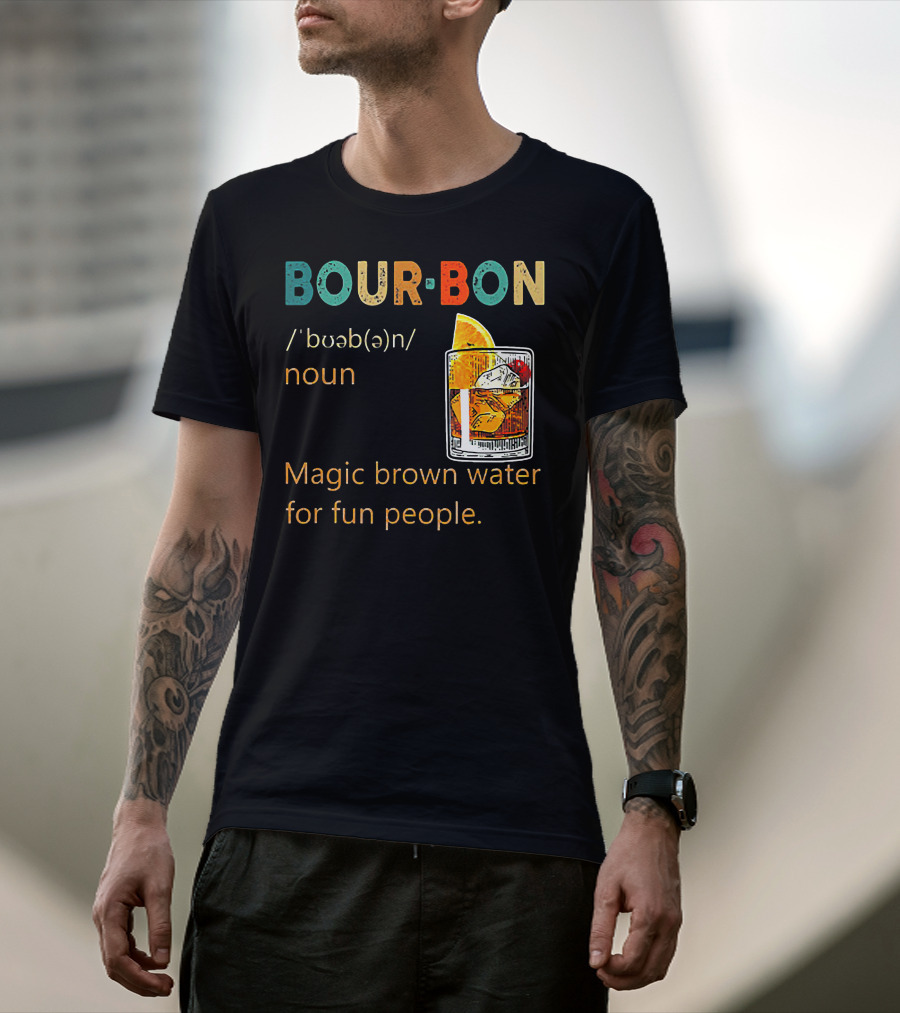 BOUR•BON Definition Magic Brown Water For Fun People Noun T-Shirt