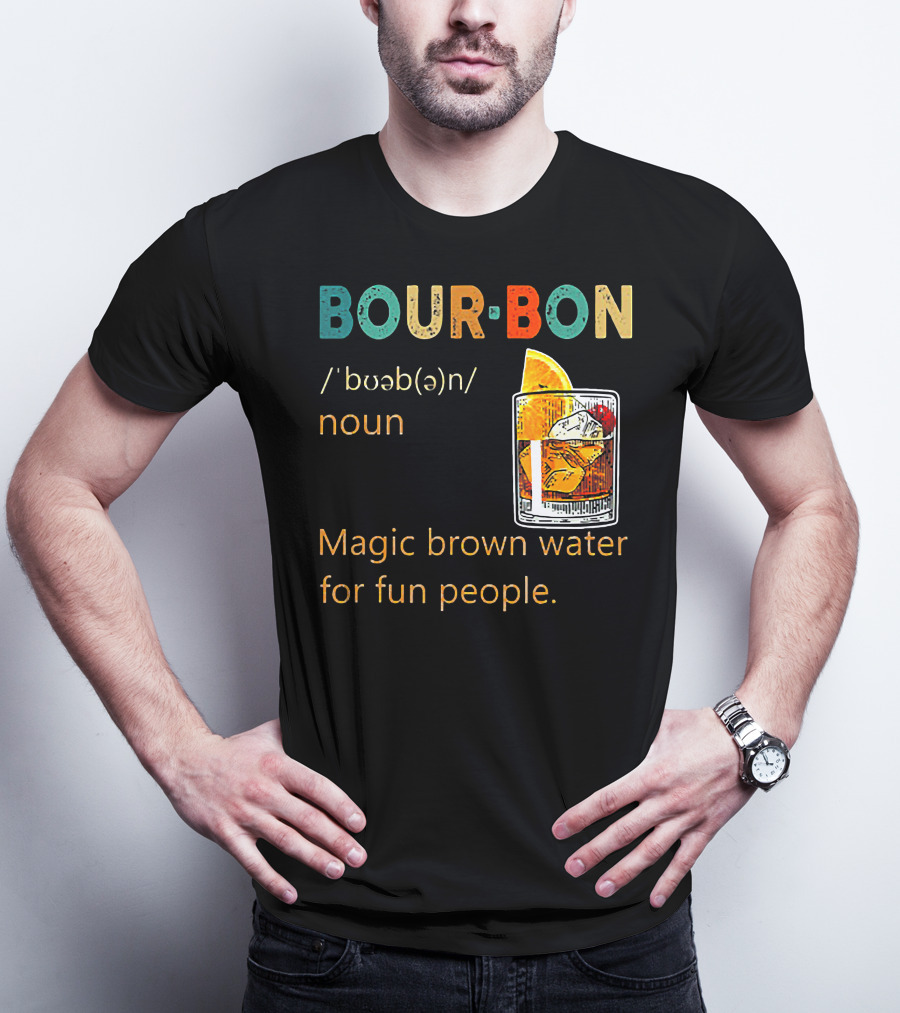 BOUR•BON Definition Magic Brown Water For Fun People Noun T-Shirt