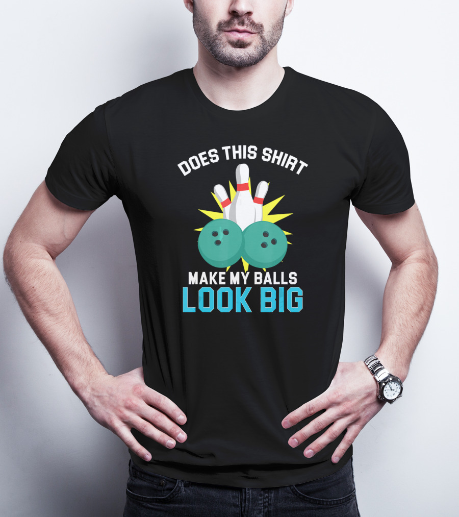 Does This Shirt Make My Balls Look Big Vintage Bowling Team T-Shirt
