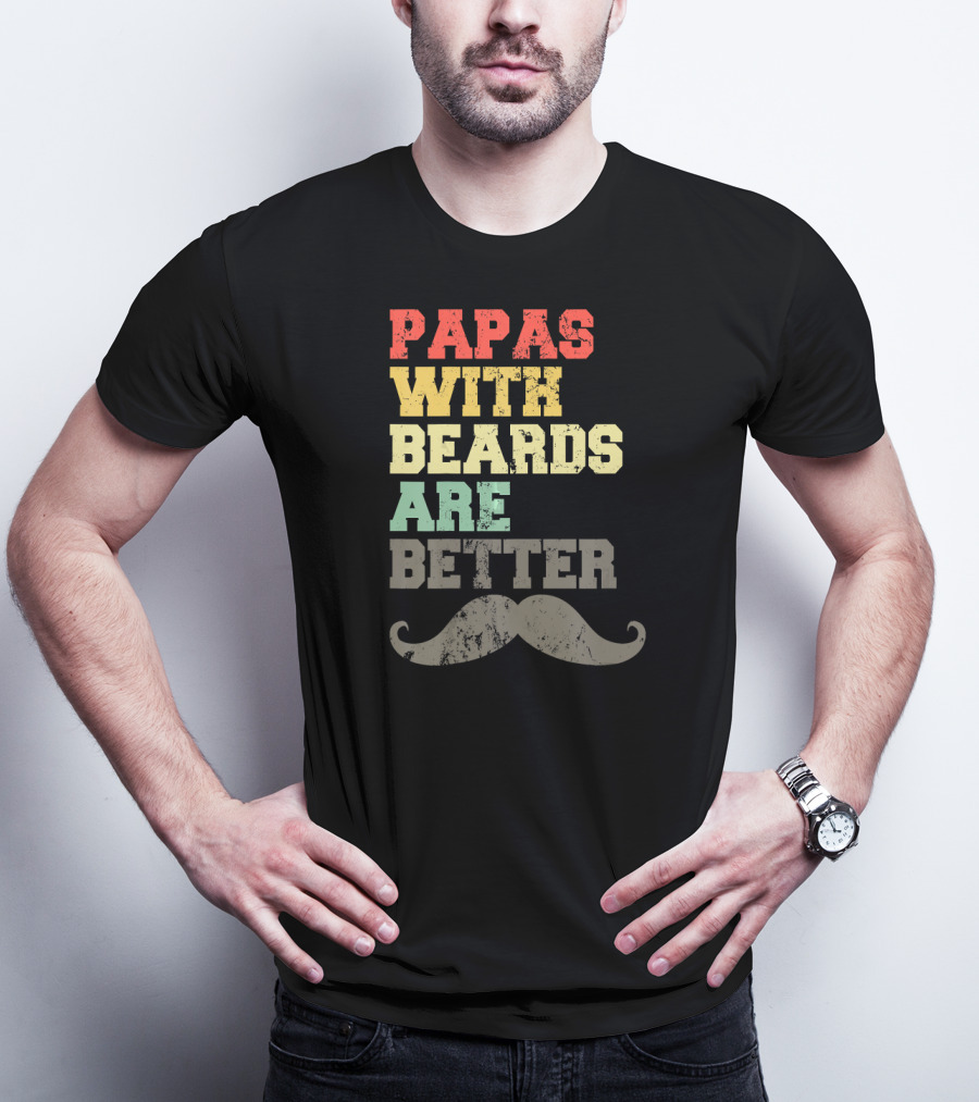 Papas With Beards Are Better Moustache T-Shirt