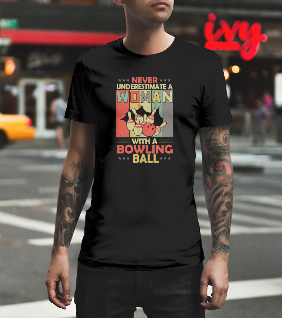 Never Underestimate A Woman With A Bowling Ball T-Shirt