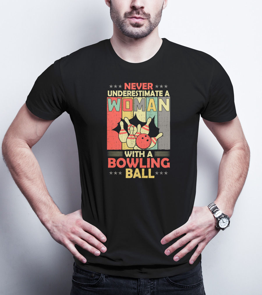 Never Underestimate A Woman With A Bowling Ball T-Shirt