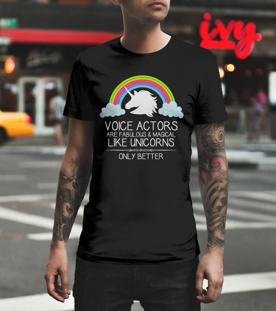 Voice Actors Are Fabulous And Magical Like Unicorns Only Better T-Shirt
