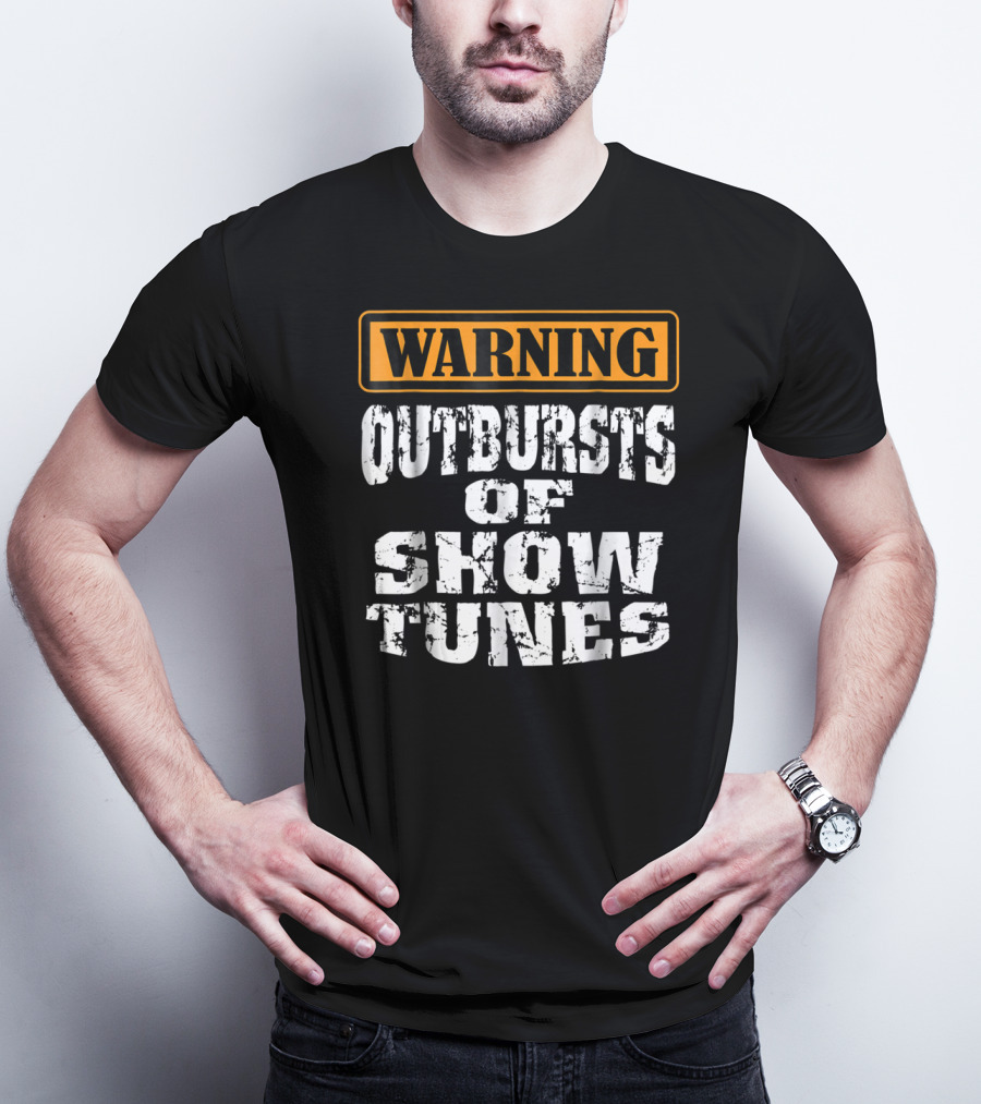 Warning Outbursts Of Show Tunes Funny Acting Music Theatre Humor T-Shirt