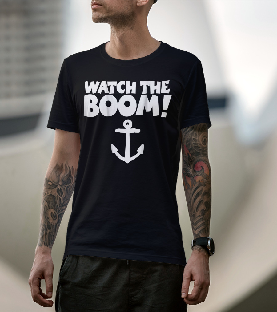WATCH THE BOOM Sailing Anchor T-Shirt