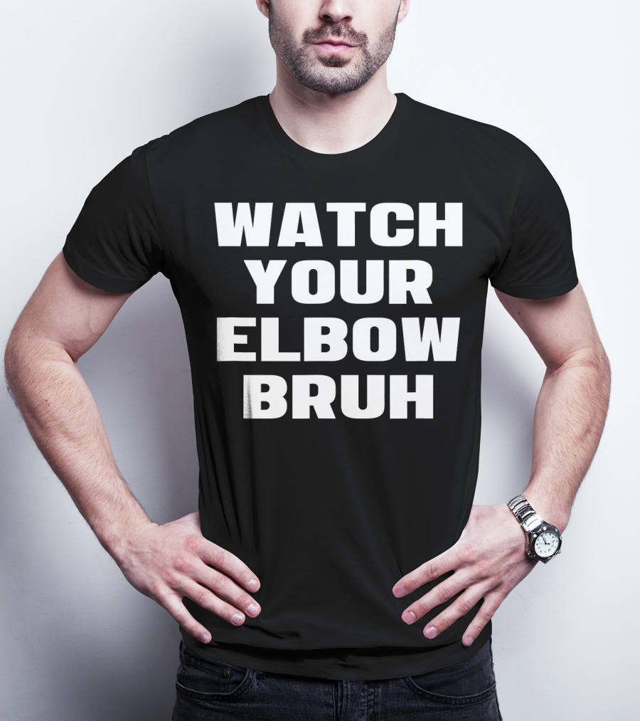 Watch Your Elbow Bruh Funny Beer Pong T-Shirt