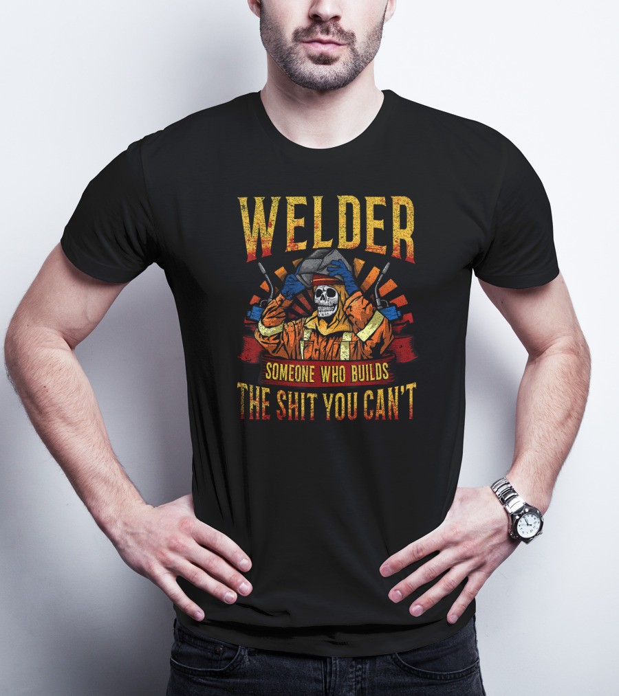 Welder Mask Fire Skull Someone Who Builds The Shit You Can't T-Shirt