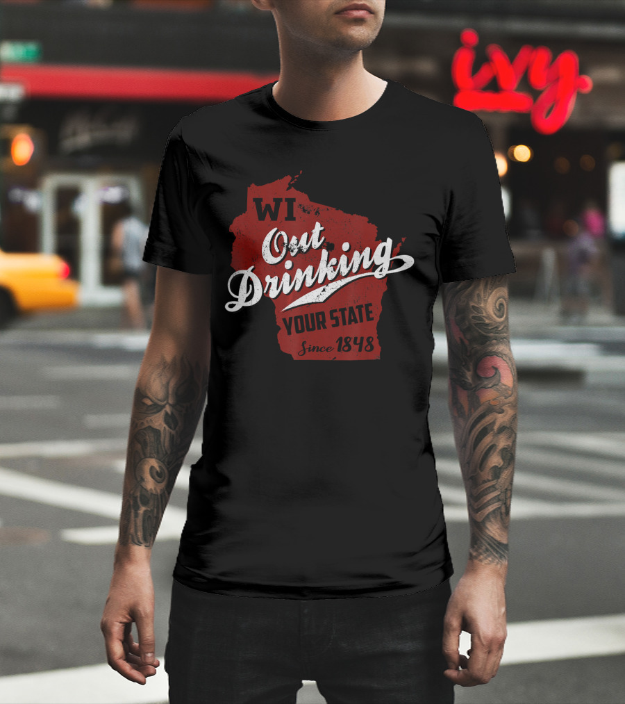 WI Out Drinking Your State Since 1848 Red Map T-Shirt