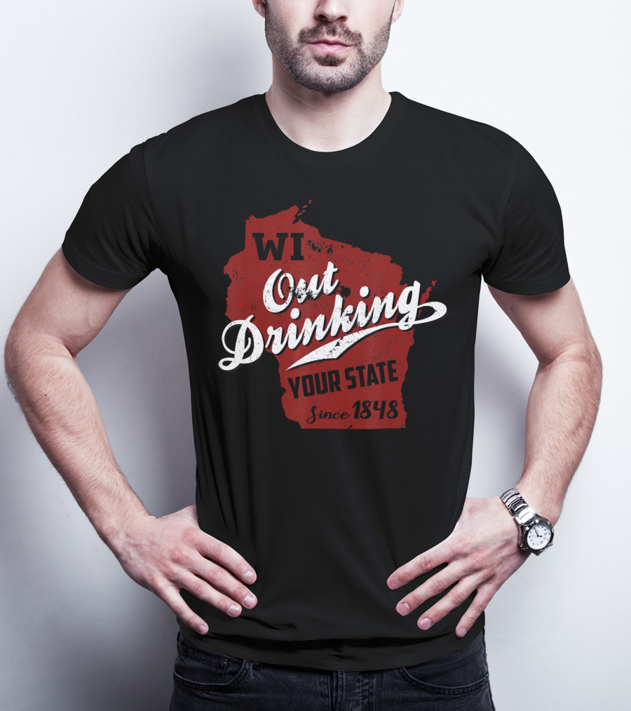 WI Out Drinking Your State Since 1848 Red Map T-Shirt