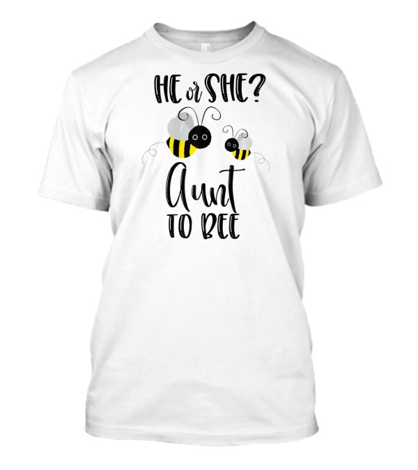 He Or She Aunt To Bee Gender Reveal T-Shirt