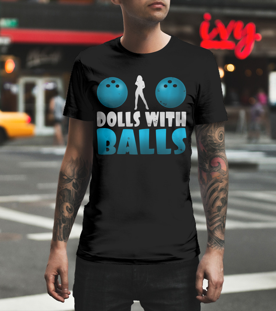 Dolls With Balls Women's Bowling Humor T-Shirt