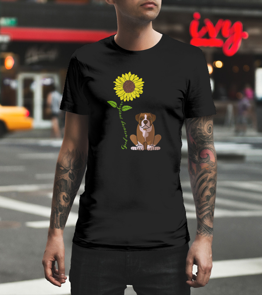 Good Morning Sunshine Boxer Dog With Sunflower T-Shirt