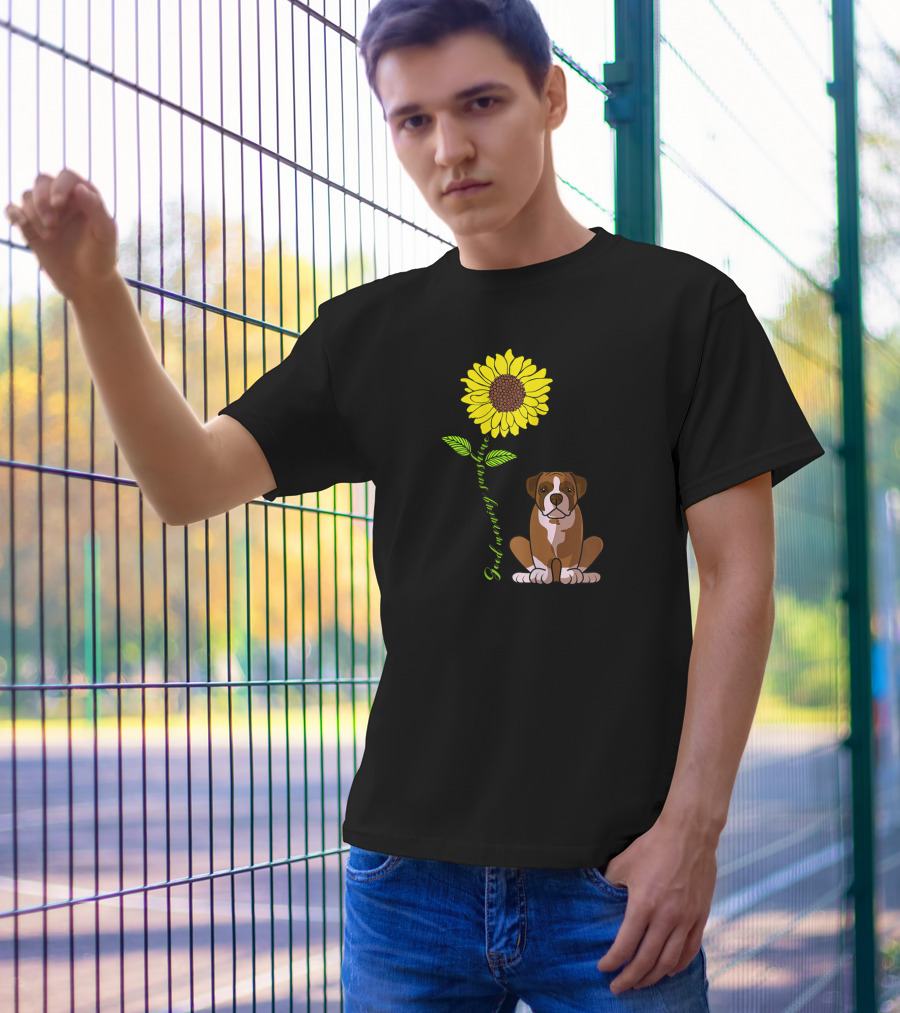 Good Morning Sunshine Boxer Dog With Sunflower T-Shirt
