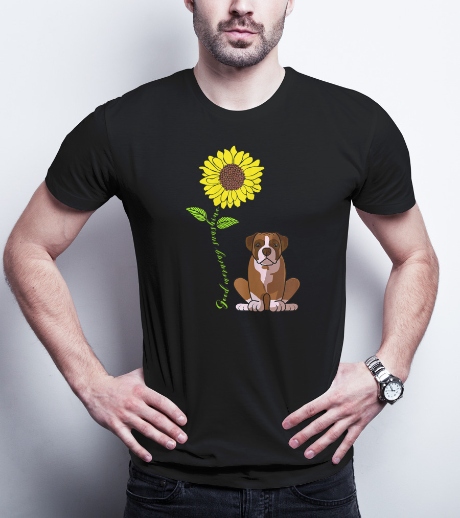 Good Morning Sunshine Boxer Dog With Sunflower T-Shirt