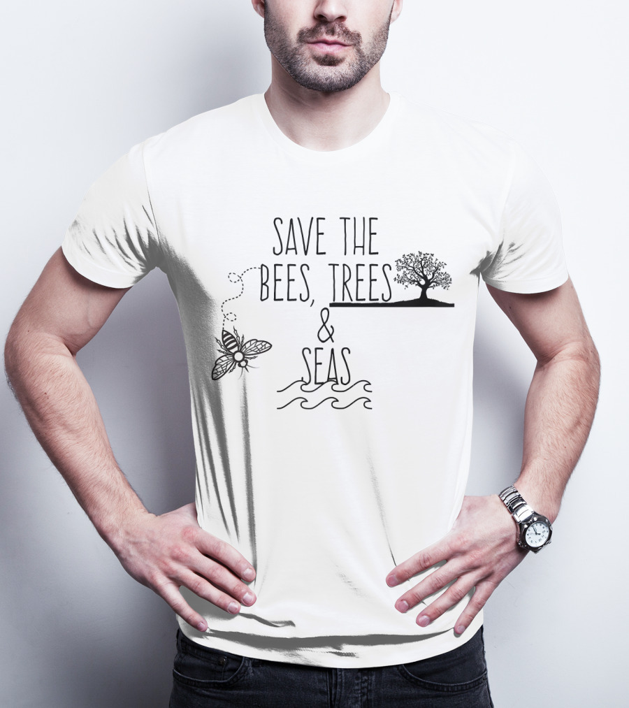 Save The Bees Trees And Seas Environmental Conservation Message T-Shirt