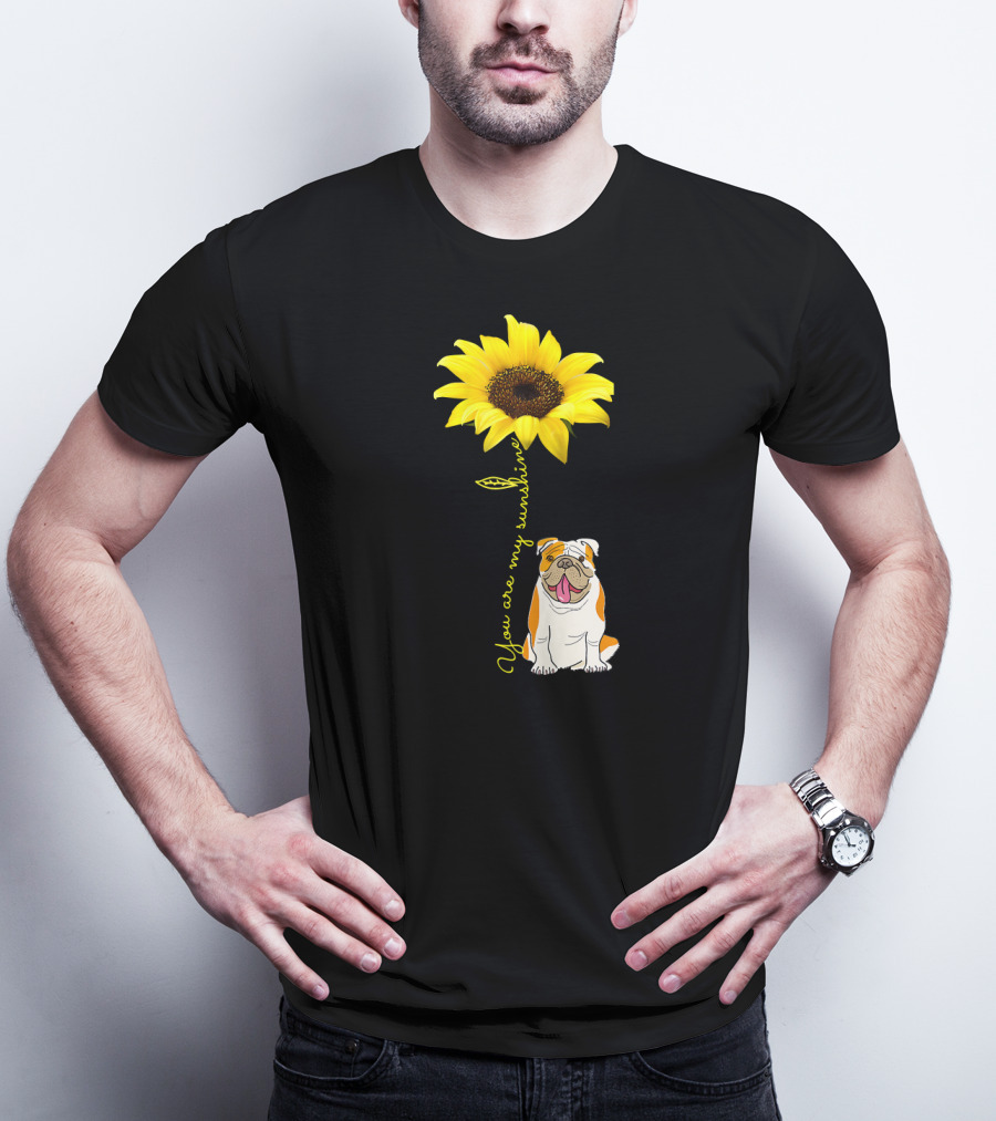 You Are My Sunshine Bulldog Dog Pe Sunflower T-Shirt