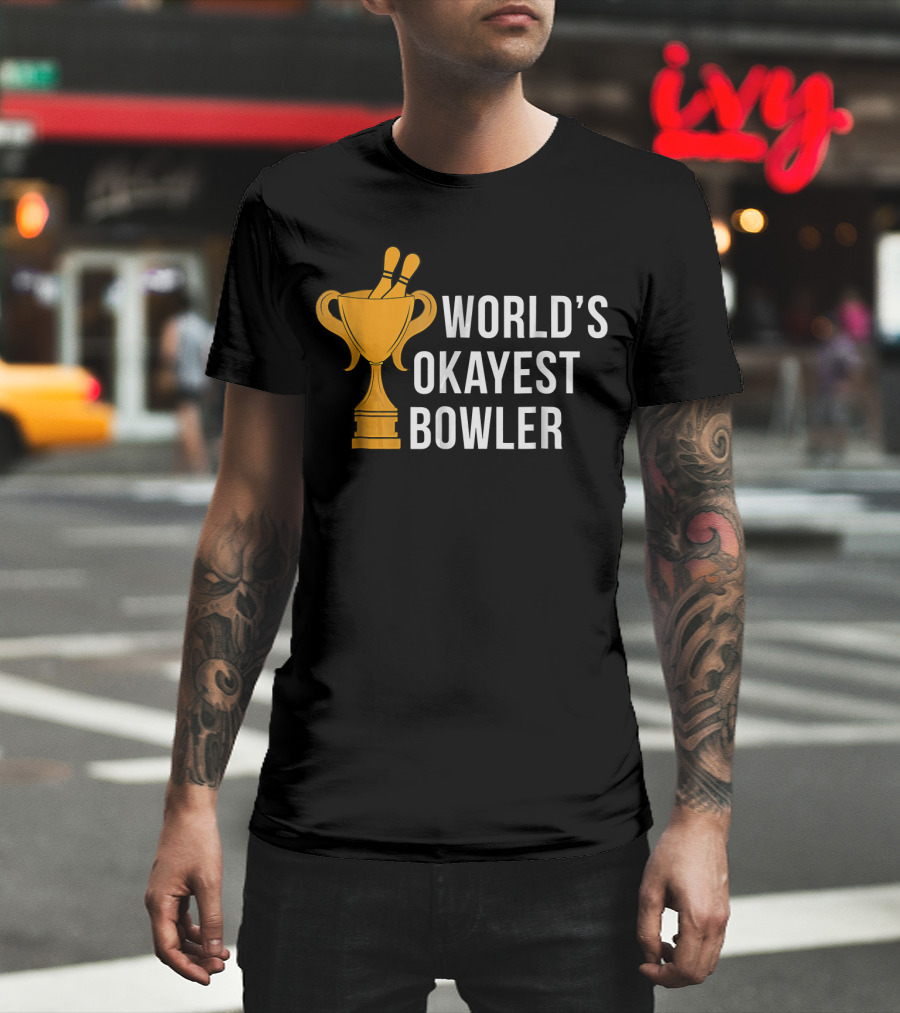 World's Okayest Bowler Bowling Trophy T-Shirt