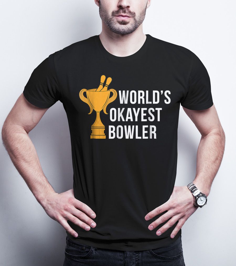 World's Okayest Bowler Bowling Trophy T-Shirt