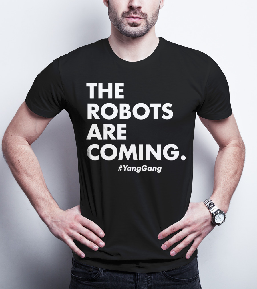 The Robots Are Coming #Yanggang T-Shirt
